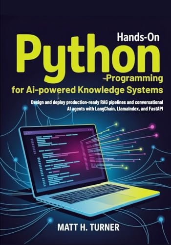 HANDS-ON PYTHON PROGRAMMING FOR AI-POWERED KNOWLEDGE SYSTEMS: Design ...